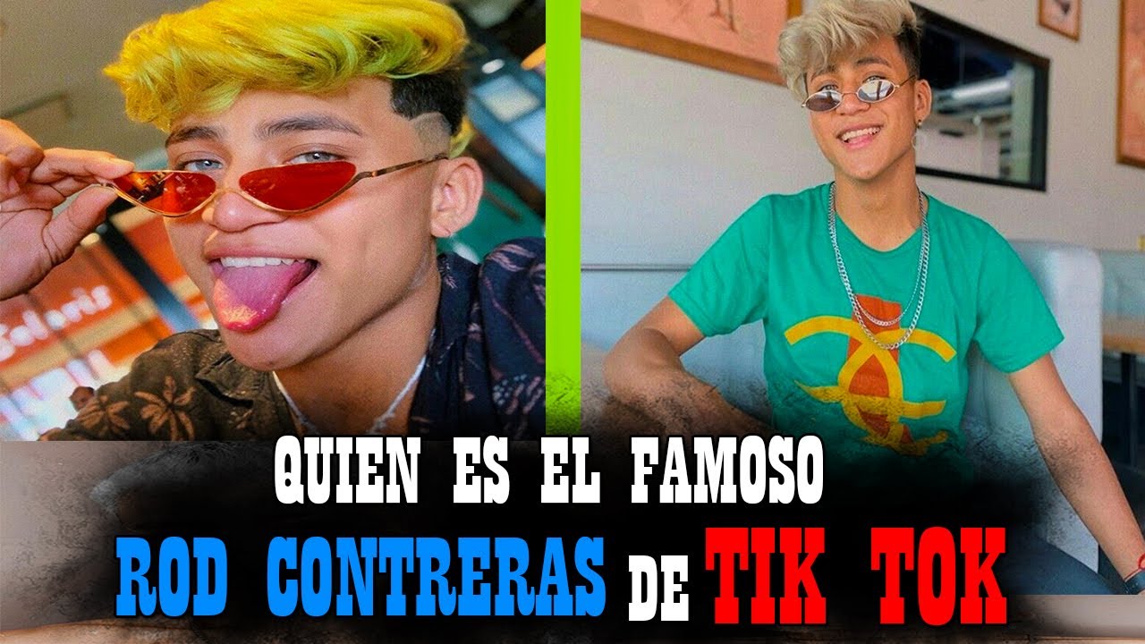 QUIEN ES EL FAMOSO ROD CONTRERAS DE TIK TOK - YouTube