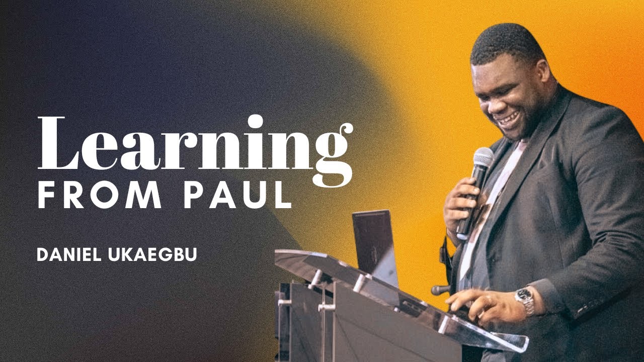 Learning From Paul | Daniel Ukaegbu - YouTube