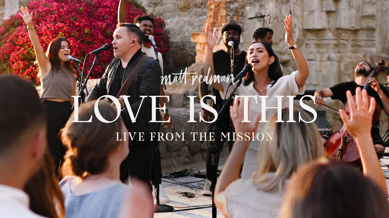 Matt Redman - Love is This (ft. May Angeles) [Live From The Mission ...