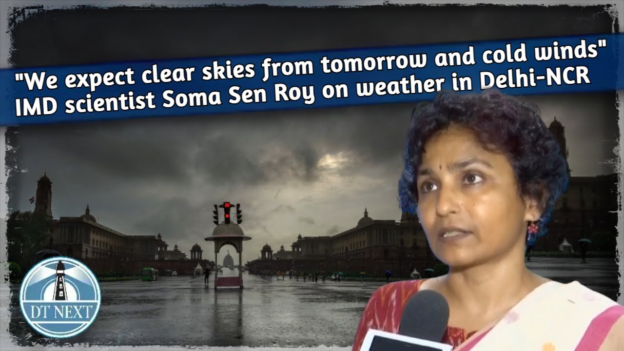 IMD scientist Soma Sen Roy on weather in Delhi-NCR | DT Next - YouTube