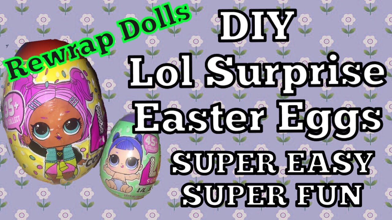 DIY Lol Surprise Easter Eggs - SUPER EASY- Rewrap Dolls - YouTube