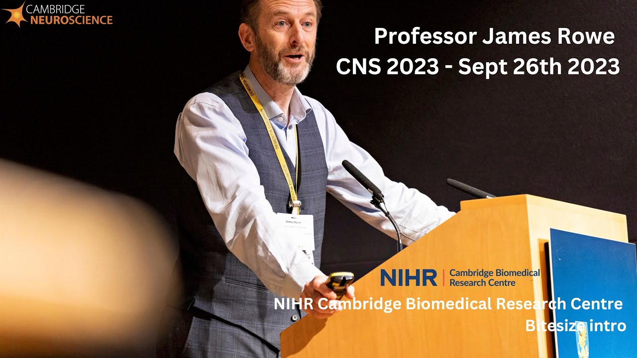James Rowe - CNS 2023 - Cambridge Biomedical Research Centre - YouTube