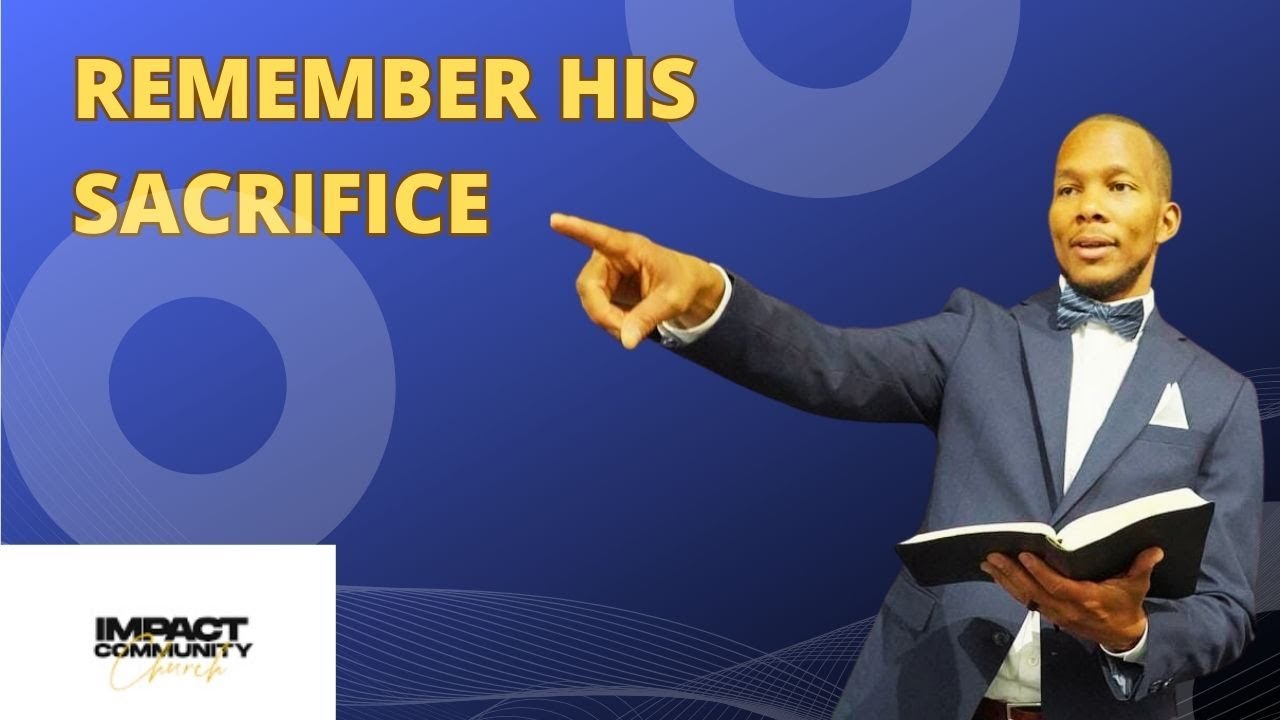 Remember His Sacrifice|| @impactcommunitystonecrest - YouTube