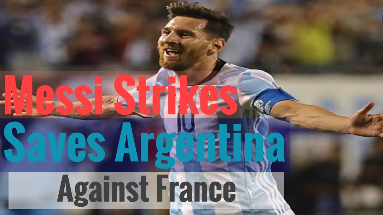 Messi strikes against France saves Argentina from defeat - YouTube