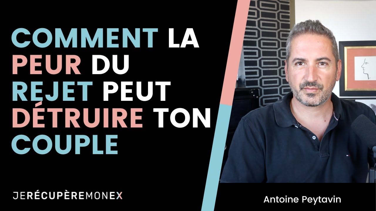 COMMENT LA PEUR DU REJET PEUT DÉTRUIRE TON COUPLE - YouTube