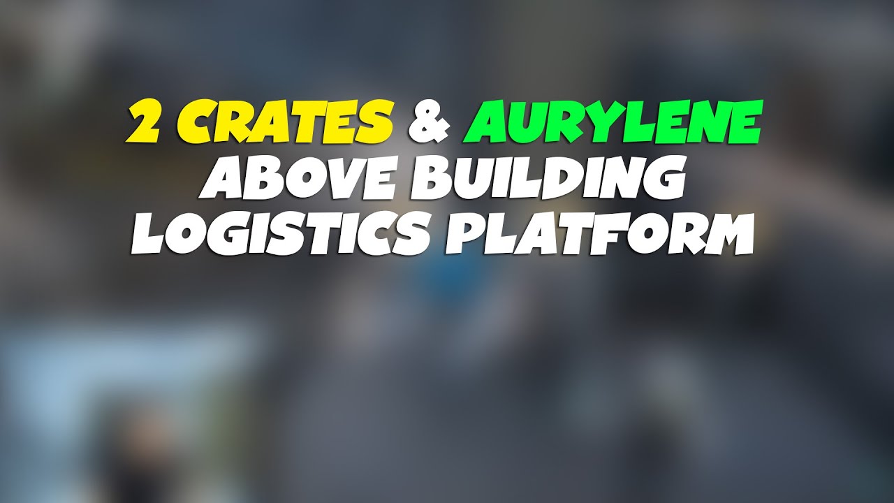 2 Crates & Aurylene Above Building | Logistics Platform The Hub ...