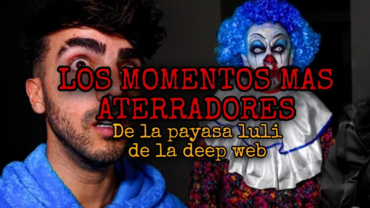 Los MOMENTOS Más ATERRADORES De La PAYASA LULI De La DEEP WEB De FEDE ...