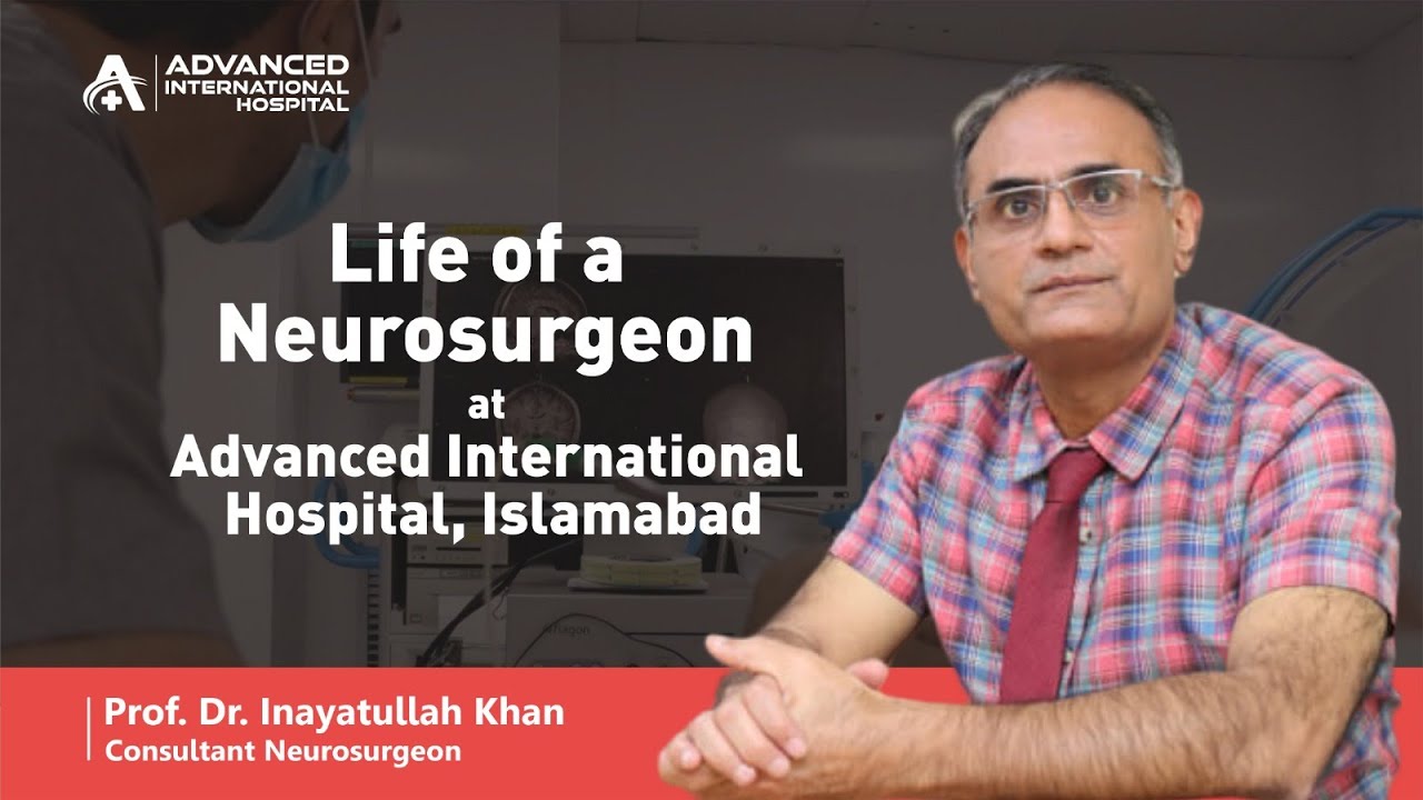 Life of a Neurosurgeon at Advanced International Hospital |Neurosurgeon ...