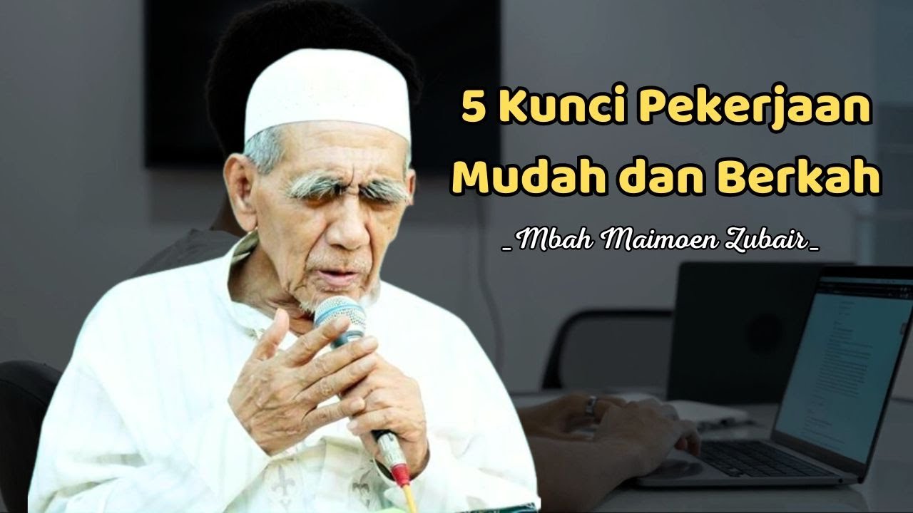 5 NASEHAT MBAH MAIMOEN ZUBAIR AGAR PEKERJAAN MUDAH DAN BERKAH - YouTube