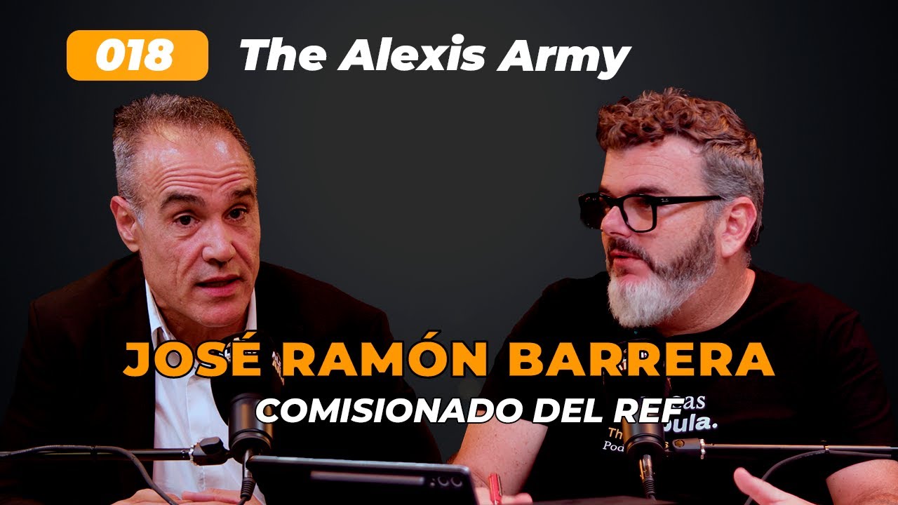 The Alexis Army | Episodio 18 | Con José Ramón Barrera (Comisionado del ...
