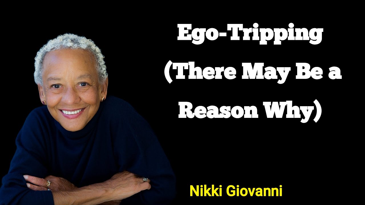 Ego-Tripping (There May Be a Reason Why) by Nikki Giovanni - YouTube