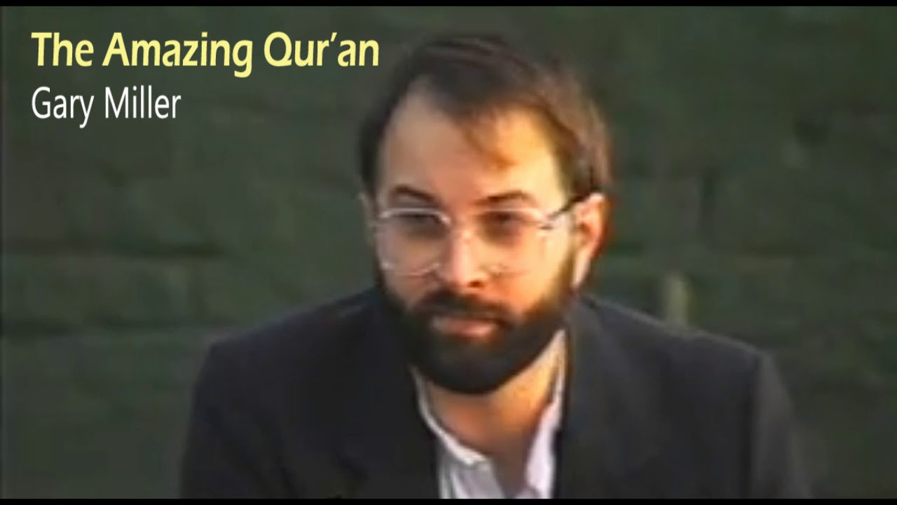 The Amazing Qur'an - Gary Miller - YouTube