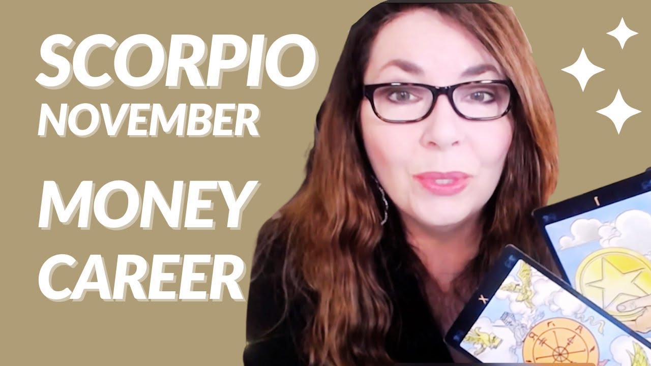 SCORPIO - Money & Career - NOVEMBER 2021 TAROT READING & HOROSCOPE ...