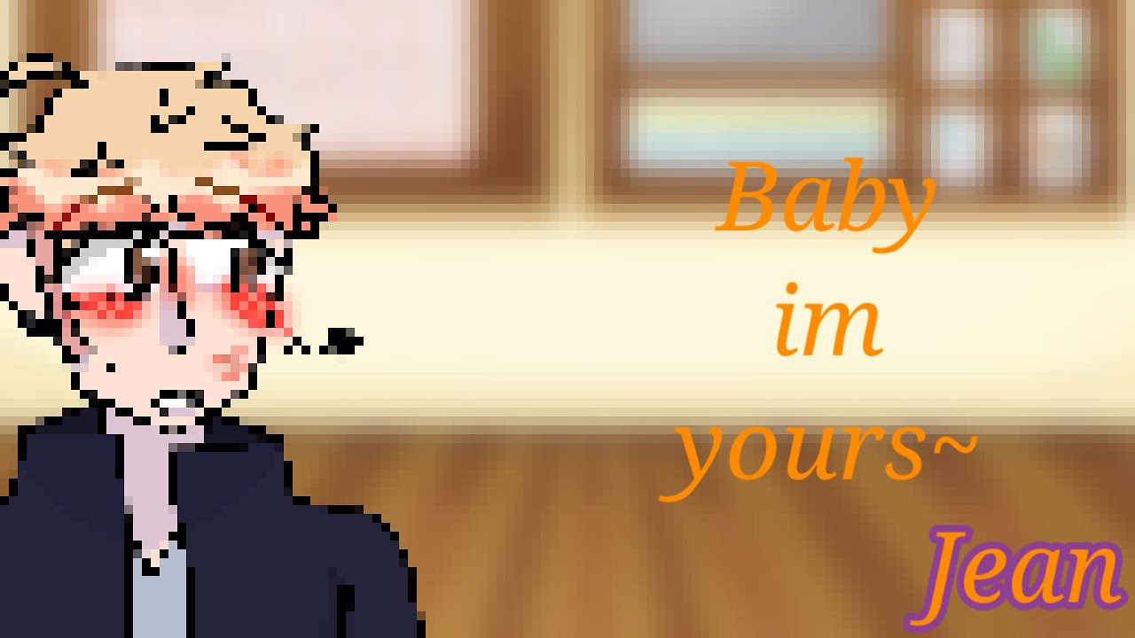 Baby I'm yours~ || Jean || Tmf || Art & Gacha - YouTube