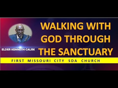 Elder Kenneth Clarke | Walking With God Through The Sanctuary || July 6 ...