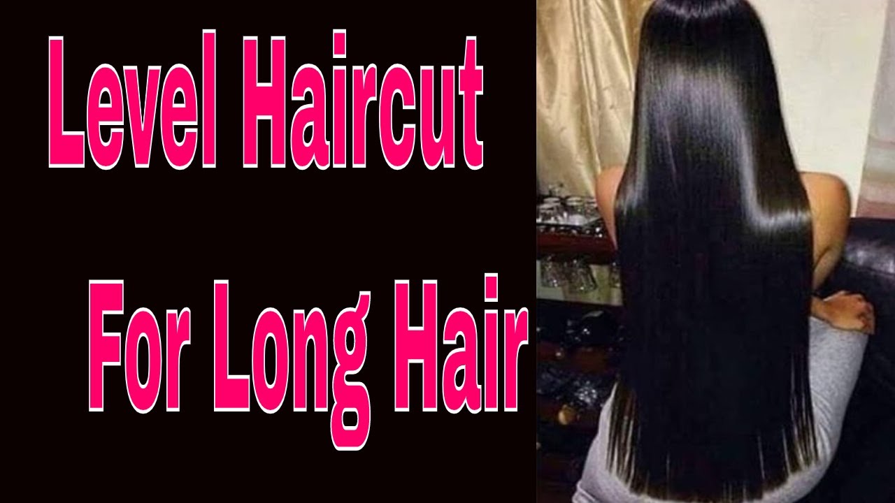 Level cut for long hair 💇👩 - YouTube