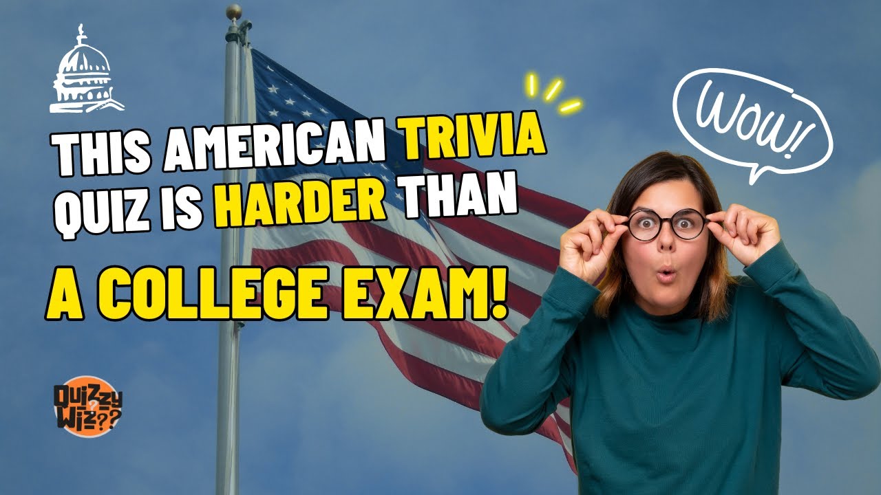 This American Trivia Quiz Is Harder Than A College Exam! - Quizzy Wiz # ...