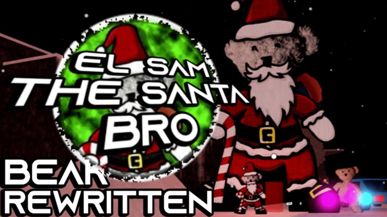 Bear (Alpha) Rewritten - EL SAM THE SANTA BRO - YouTube