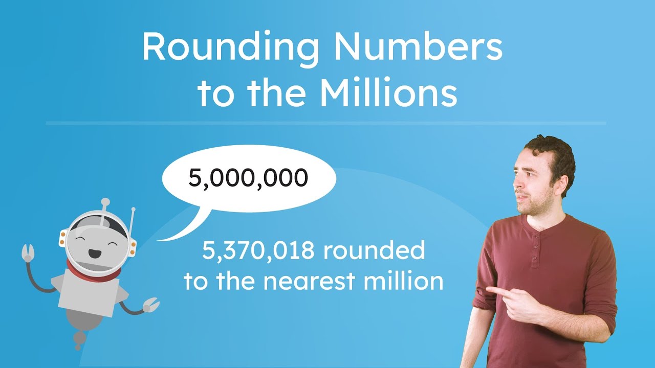 Rounding Numbers to the Millions - How to Round Whole Numbers, Estimate ...