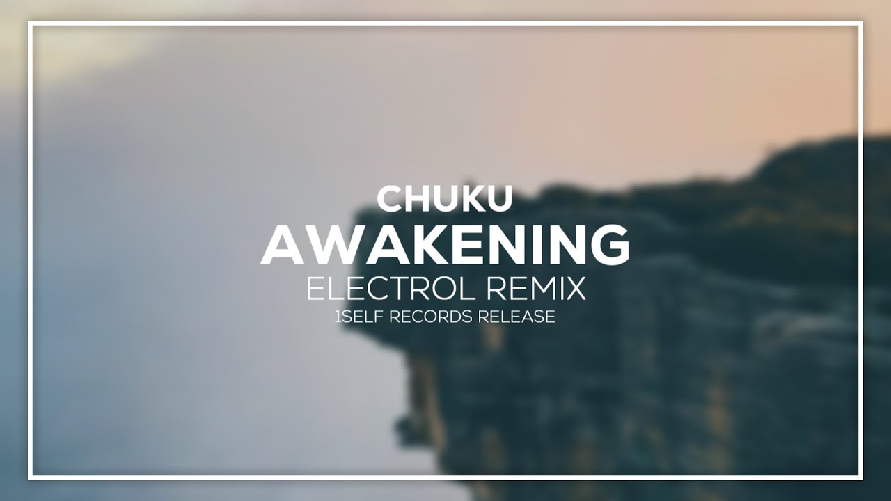 Chuku - Awakening (Electrol Remix) [1self Records Release] | Hardcore ...