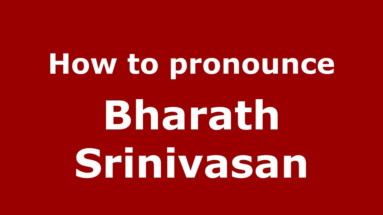How To Pronounce Bharath Srinivasan Hindi Mumbai India how-to-pronounce-bharath-srinivasan-hindi-mumbai-india