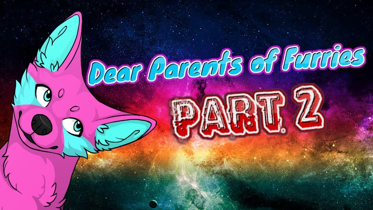 Dear Parents of Furries PART 2! - YouTube
