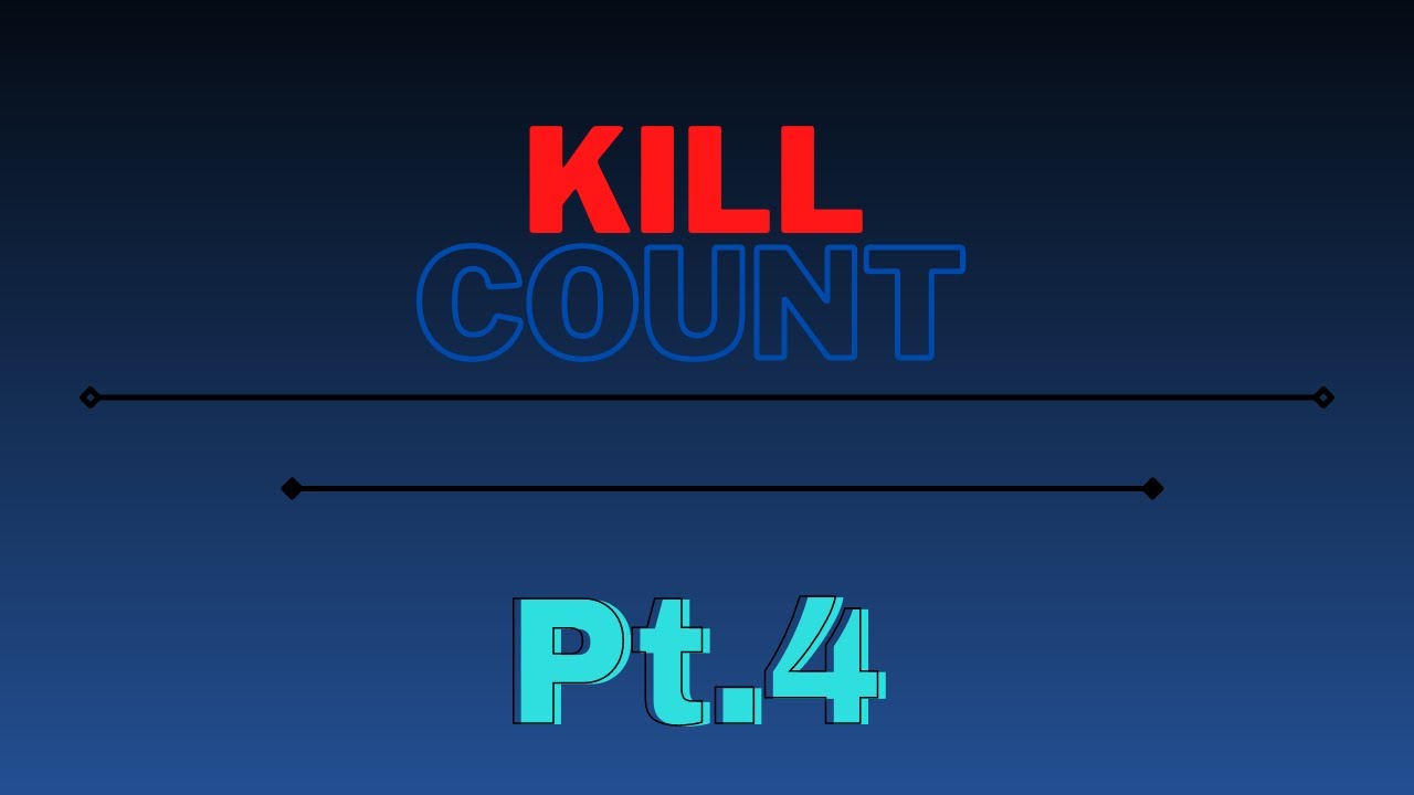 Kill count pt4 - YouTube