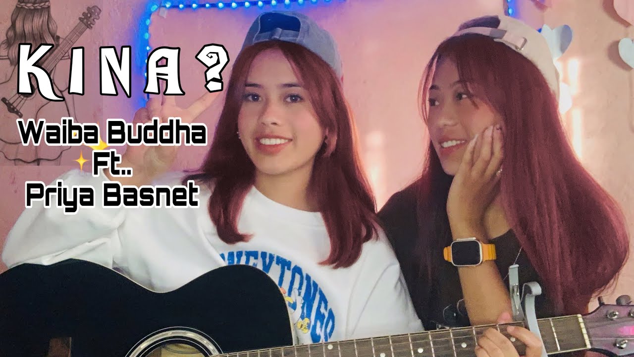 || KINA || Waiba Buddha ft. Priya Basnet || Sisters Cover || - YouTube