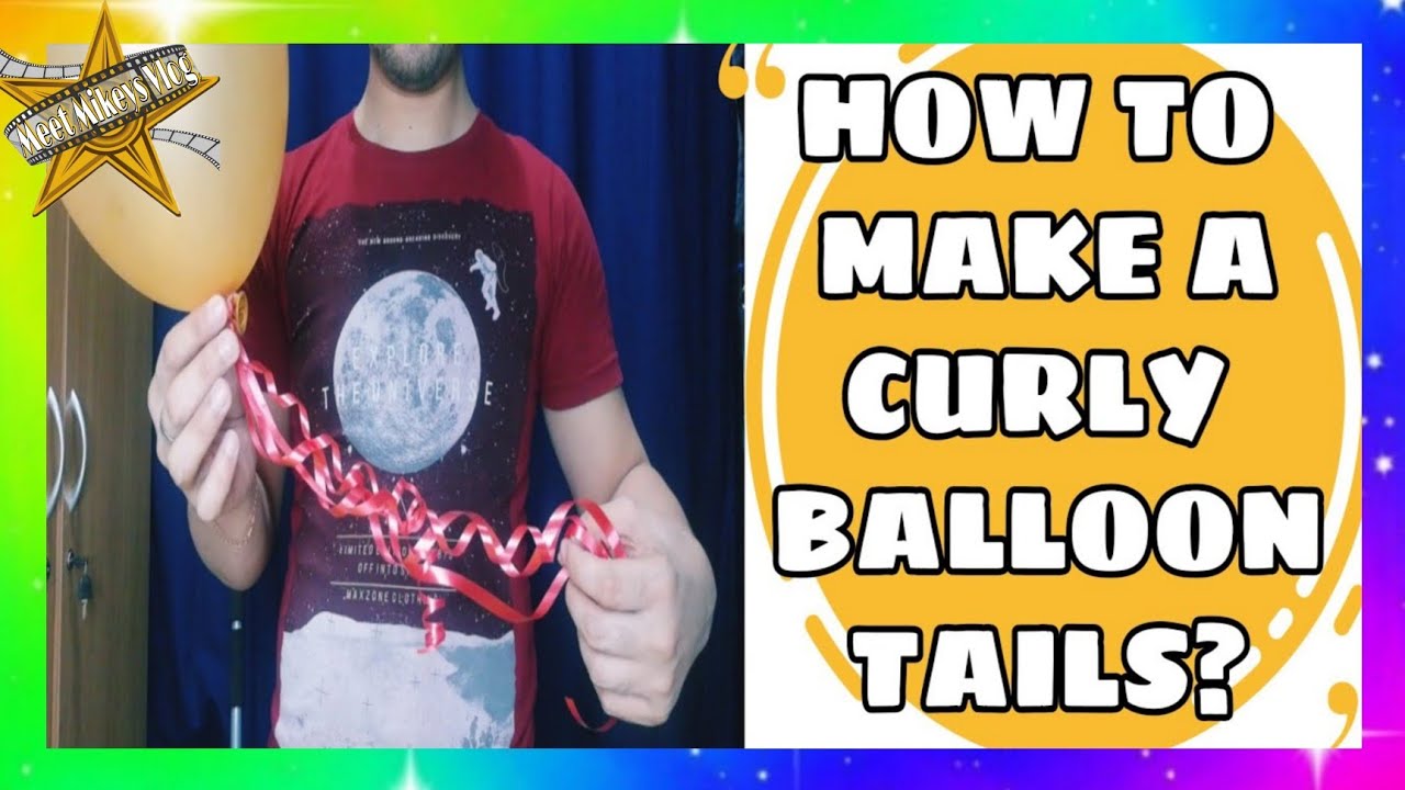 HOW TO MAKE A CURLY BALLOON TAILS? || DECORATION IDEAS || Meet Mikeys ...