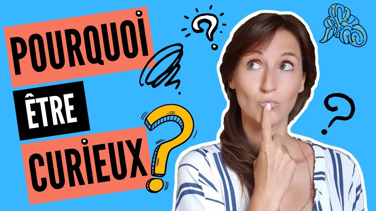 POURQUOI nous devrions TOUS être CURIEUX ? - YouTube
