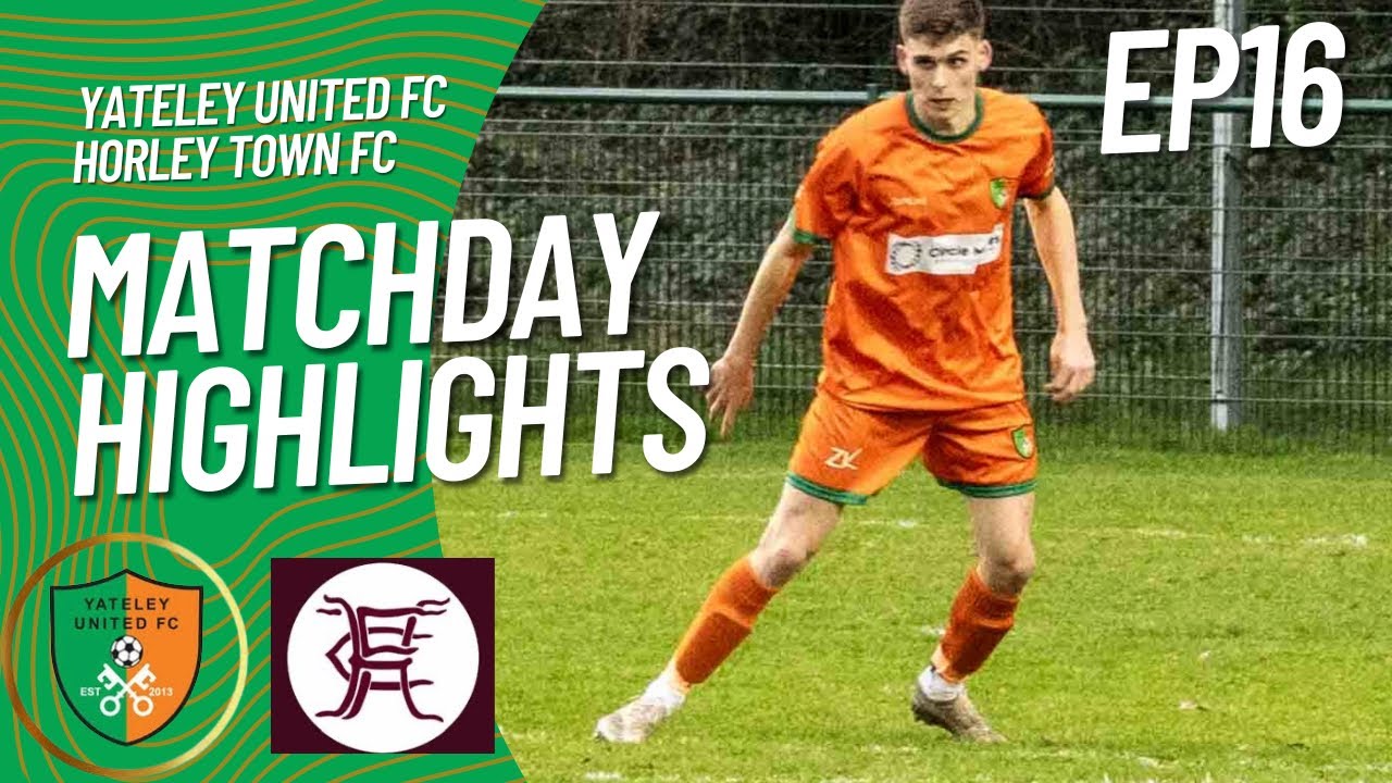 Horley Town FC vs Yateley United FC | EP16 - YouTube