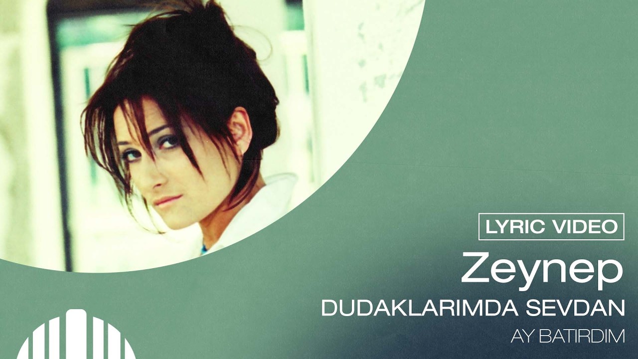 Zeynep - Ay Batırdım (Official 4K Lyric Video) - YouTube