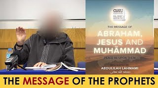 The Message of Abraham, Jesus and Muhammad ﷺ | Dr. Abdulilah Lahmami at ...