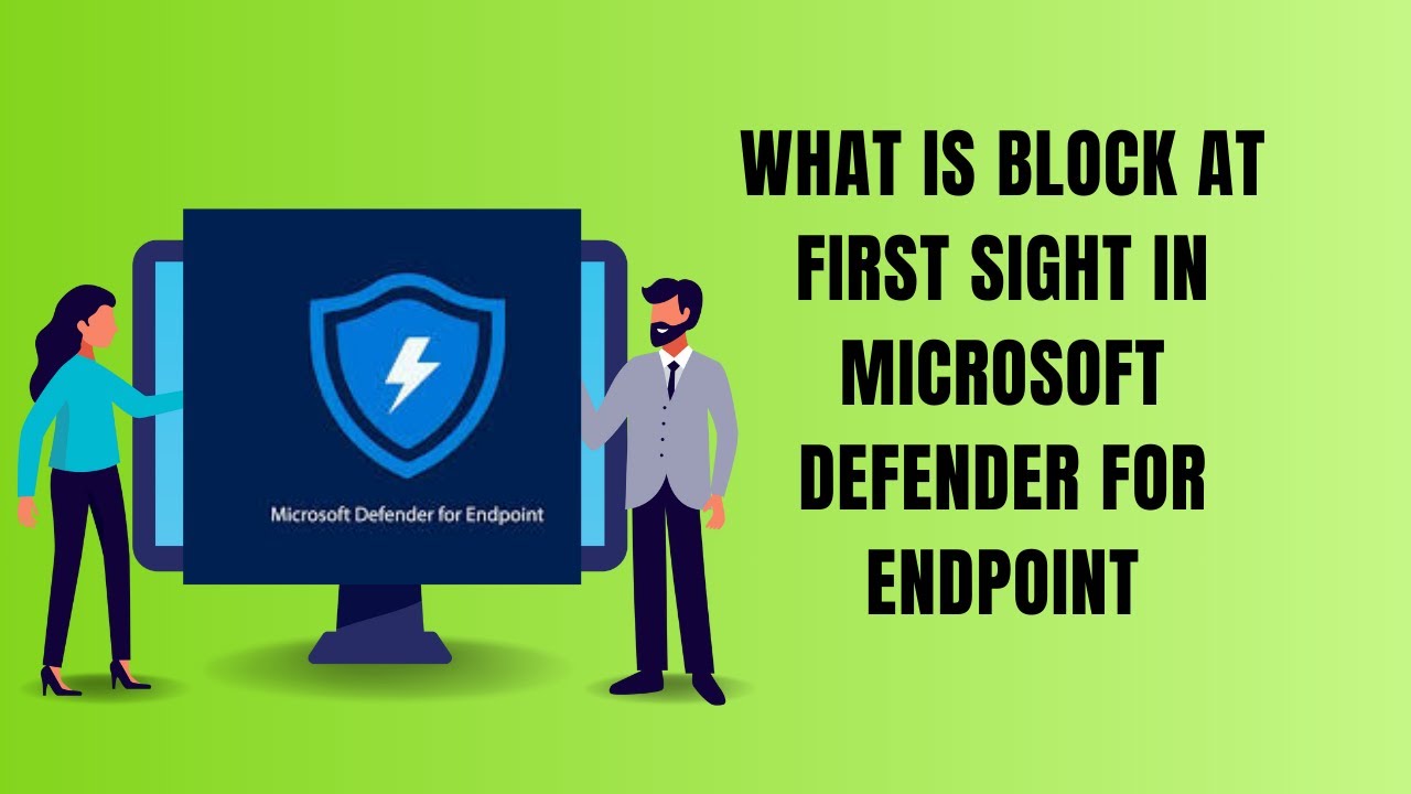 WHAT IS BLOCK AT FIRST SIGHT IN MICROSOFT DEFENDER FOR ENDPOINT - YouTube