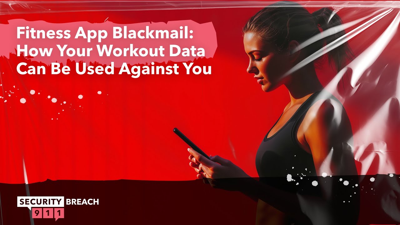 Fitness App Blackmail: How Your Workout Data Can Be Used Against You ...