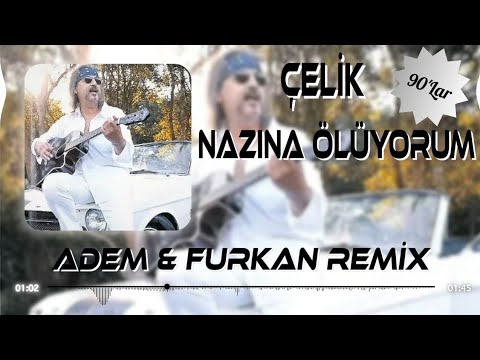 Çelik - Nazına Ölüyorum ( Adem & Furkan Remix )
