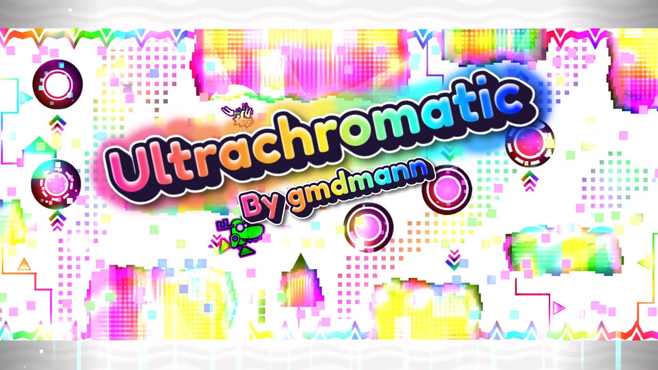 Ultrachromatic By gmdmann 100% (Insane Demon) | Geometry Dash - YouTube