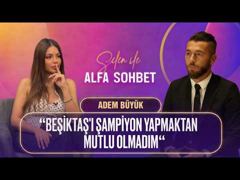 KONUĞUMUZ ADEM BÜYÜK, GS-FB DERBİSİ, BEŞİKTAŞ'I ŞAMPİYON YAPTIĞI GOL, ICARDI, EDERSON, FATİH TERİM