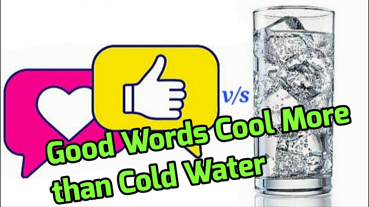 Good Words Cool More Than Cold Water - YouTube