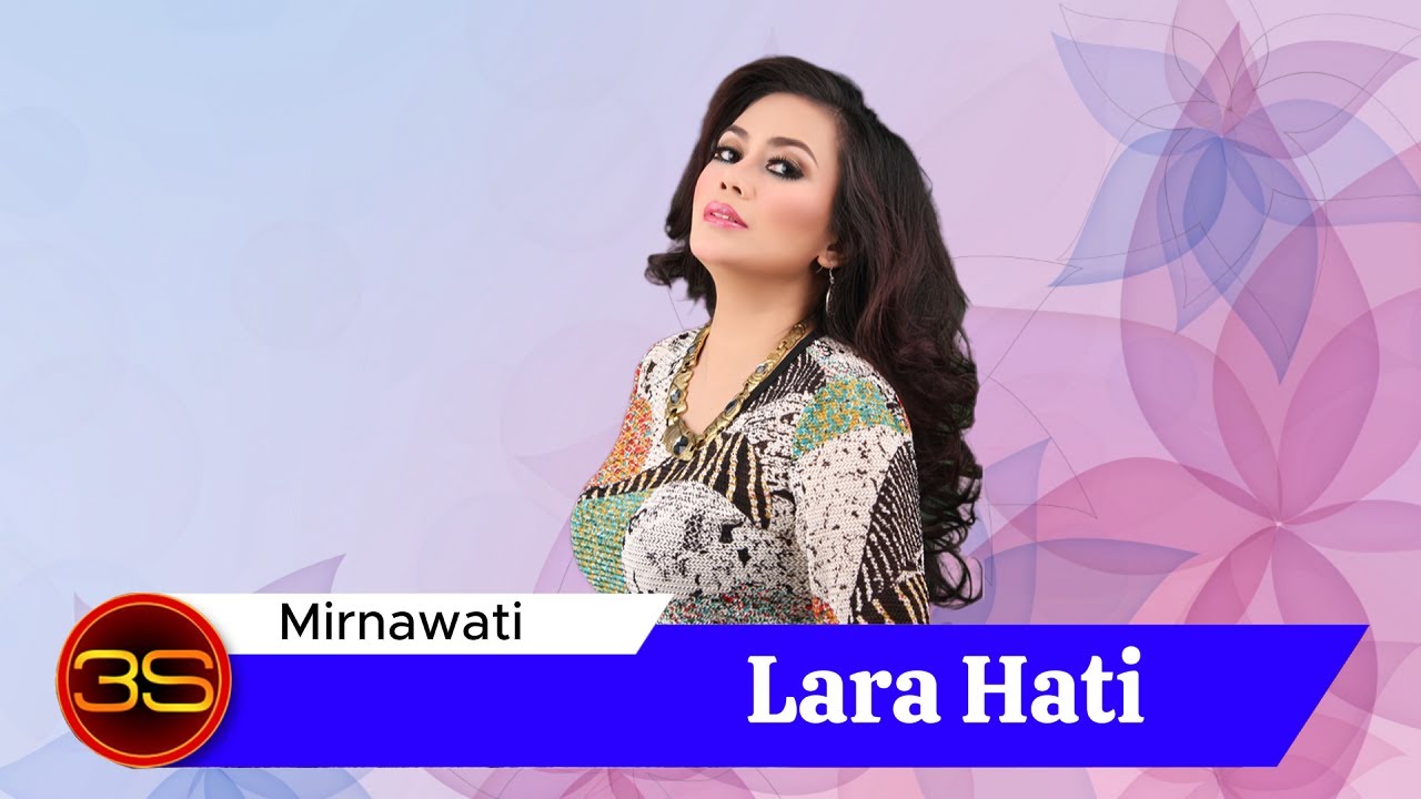 Mirnawati - Lara Hati (Official Lyric Video) - YouTube