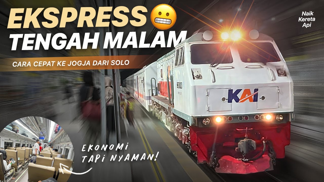 KERETA EKSPRES PALING MALAM KE JOGJA | KA Malioboro Ekspres Ekonomi ...