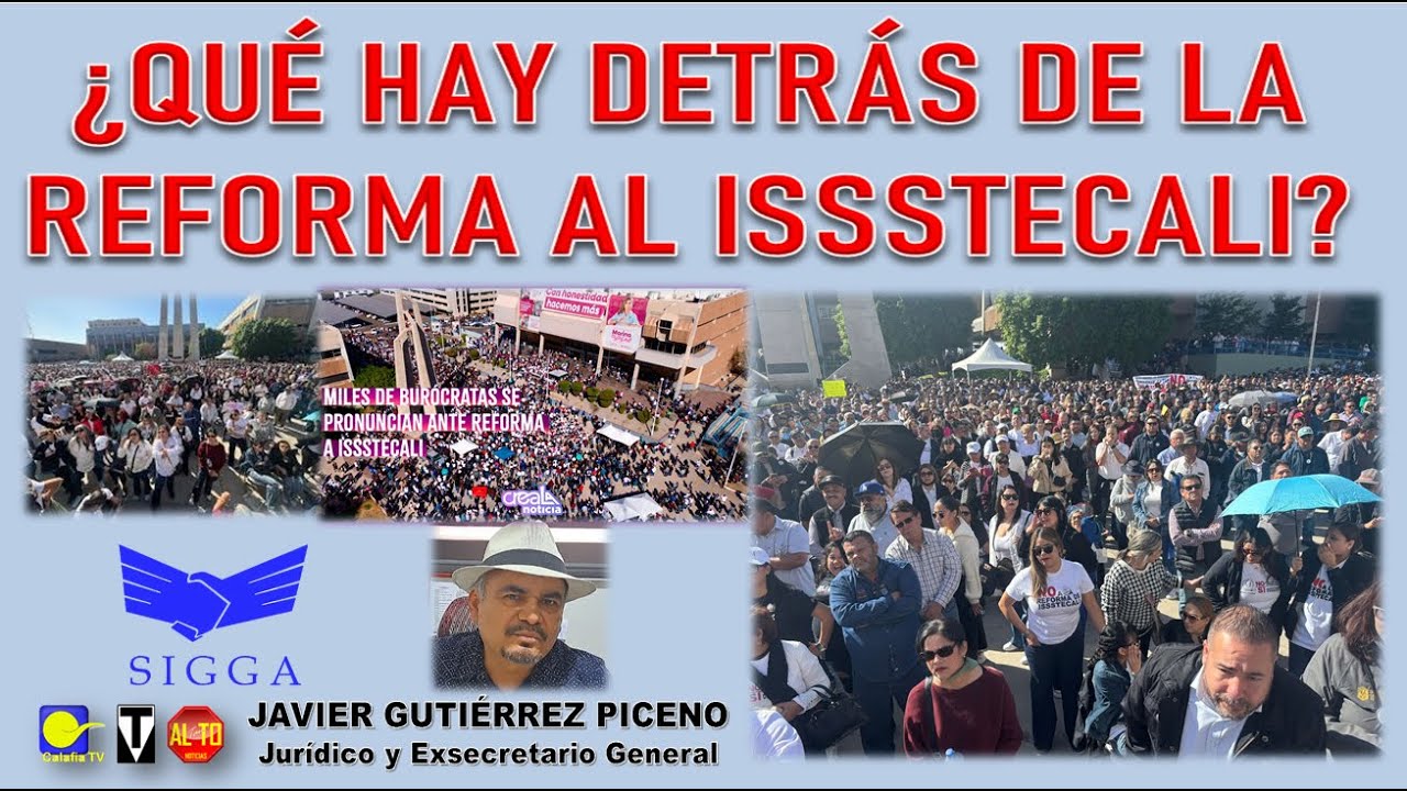 ¿Qué hay Detrás de la Reforma A la Ley del ISSSTECALI? - YouTube