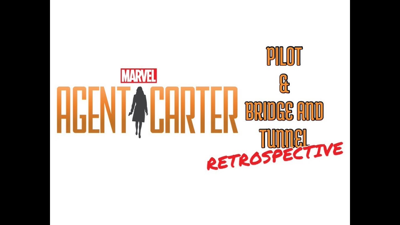 Retrospective: Agent Carter; Pilot/Time & Tunnel - YouTube
