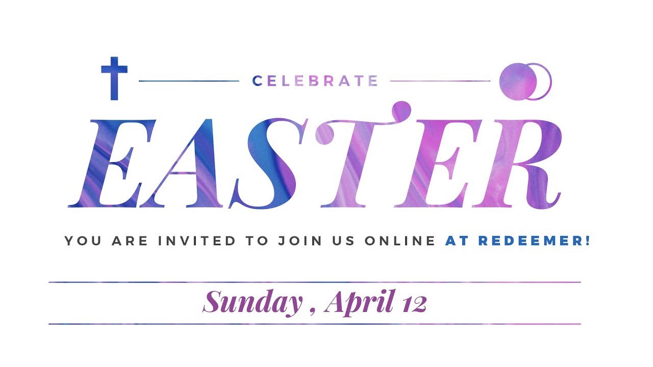 Easter at Redeemer Church Online - YouTube