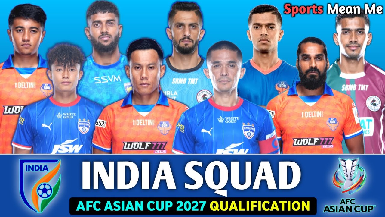🚨 INDIA SQUAD FOR 2027 AFC ASIAN CUP QUALIFIERS REVEALED! ⚽ | Key ...