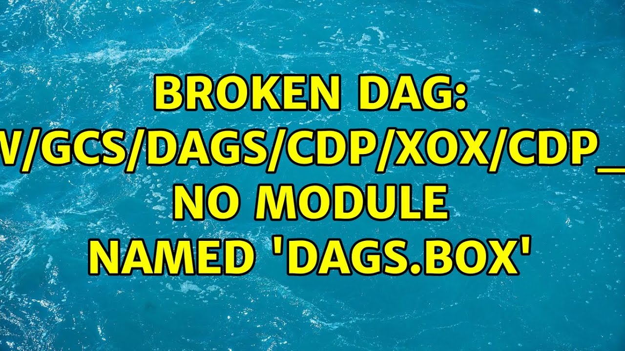 Broken DAG: [/home/airflow/gcs/dags/cdp/xox/cdp_box_audit.py] No module ...