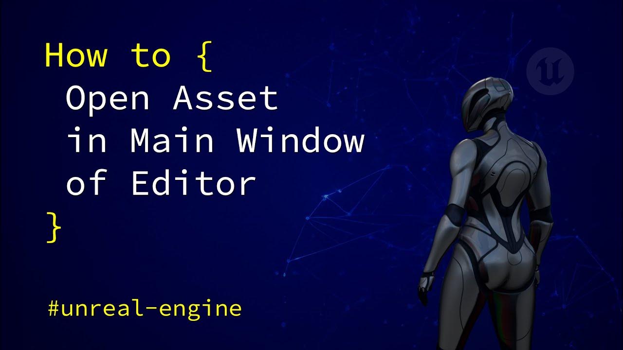 Unreal Engine: How to Open Asset in Main Window of Editor (Quick Tip) - YouTube