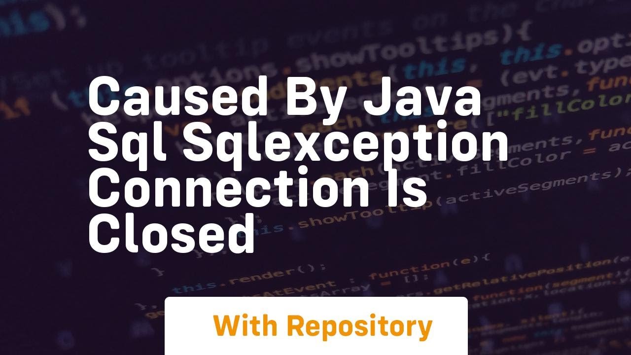 caused by java sql sqlexception connection is closed - YouTube