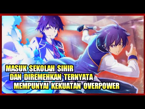 Ahli Sihir - 10 Anime MC Overpower Yang Diremehkan di Sekolah Sihir | Anime Magic Overpower