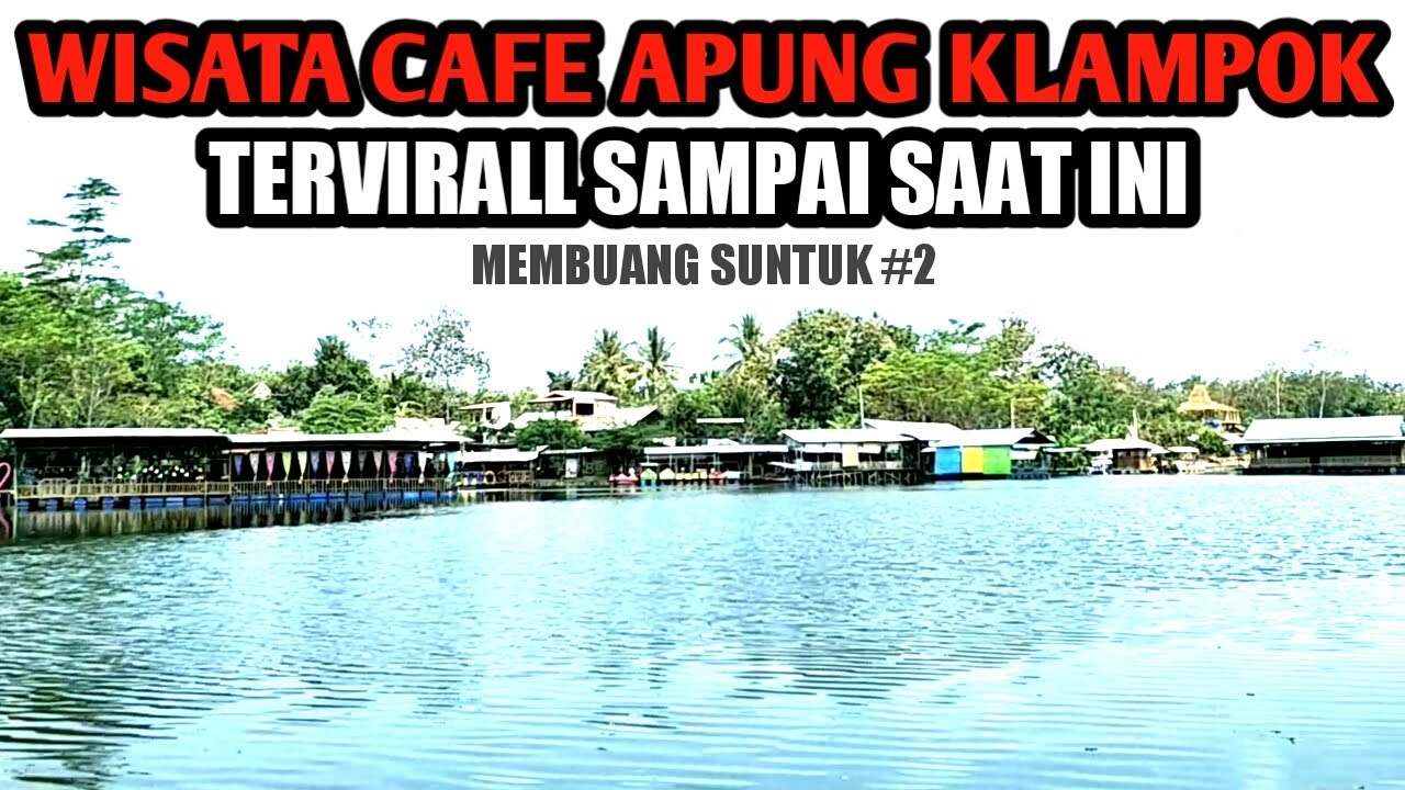 CAFE APUNG KLAMPOK TERVIRALL | REFRESHING BUANG JENUH | SITUASI TERKINI ...
